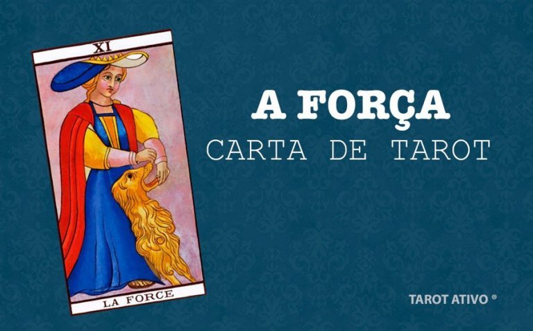 A Força - Conheça Tudo Sobre a Carta - TAROT ATIVO